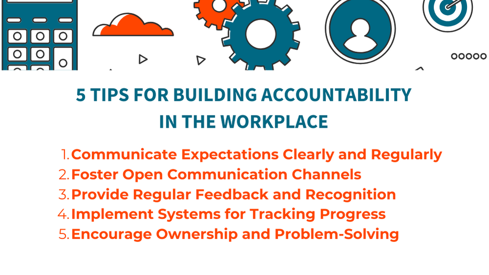 Accountability Transforms Your Workplace: 5 Essential Tips for Leaders